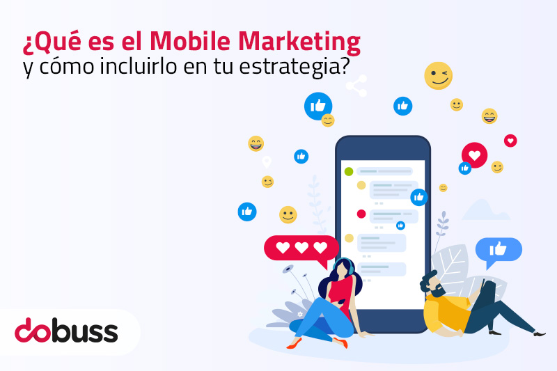 ¿qué Es El Mobile Marketing Y Cómo Incluirlo En Tu Estrategia Dobuss