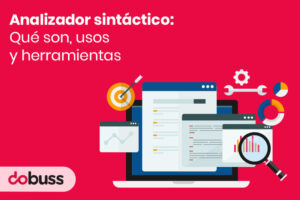 Analizador sintáctico: qué son, usos y herramientas | Dobuss